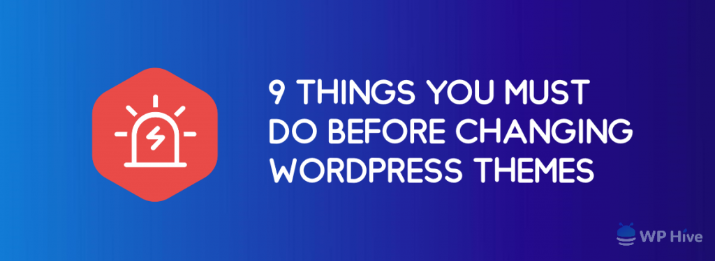 Checklist: 9 Important Things To Do Before Switching WordPress Themes