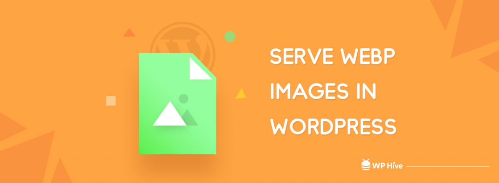 What is WebP and How Can You Serve WebP Images to Improve Wordpress ...