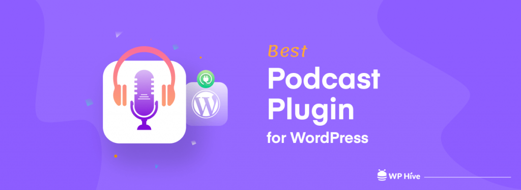7 Best WordPress Podcast Plugins Compared - WP Hive