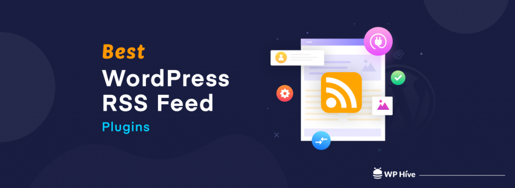 Best WordPress RSS Feed Plugins Compared - WP Hive