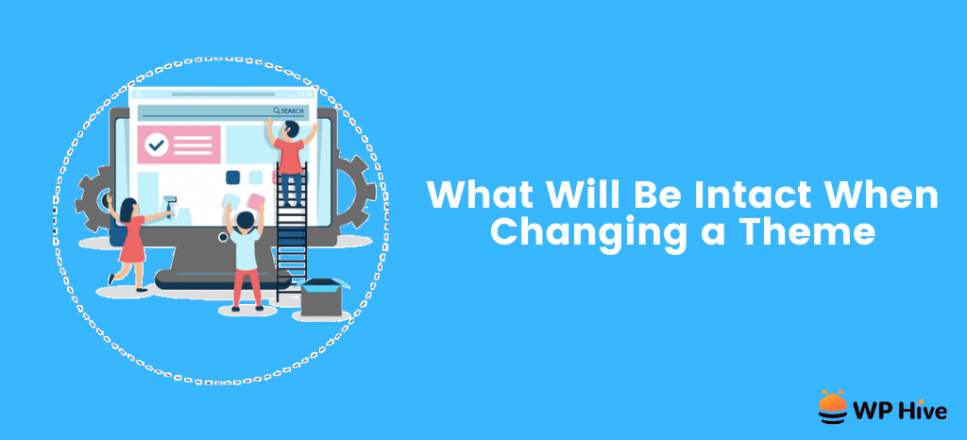 How to Change WordPress Themes Without Losing Content- Step by Step Guide