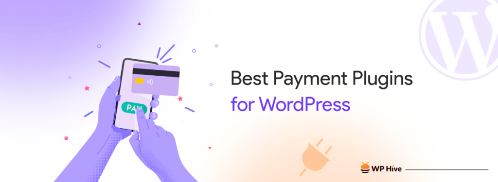5 Best Payment Plugins for WordPress Websites - WP Hive 5 Best Payment Plugins for WordPress Websites - WP Hive