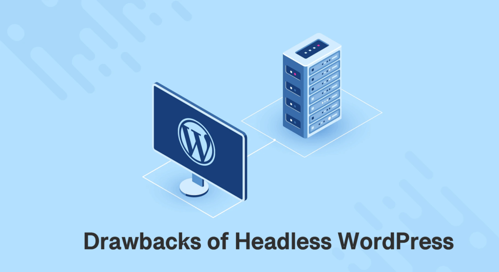 What is Headless WordPress? (Benefits and Drawbacks)