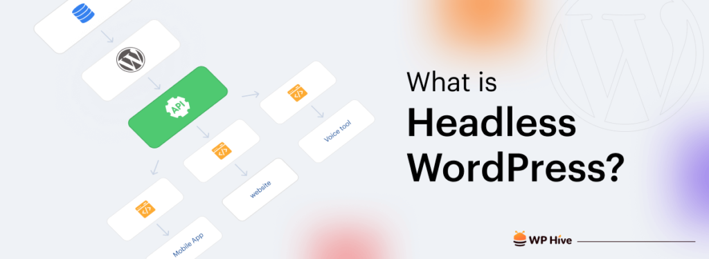 What is Headless WordPress? (Benefits and Drawbacks)
