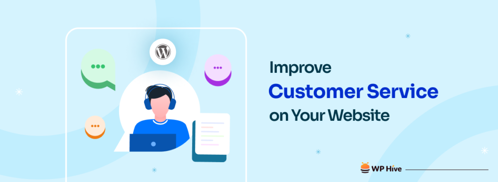 10 Tips to Improve Customer Service on Your WordPress Website